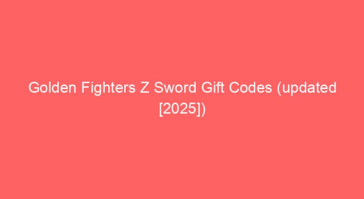 Golden Fighters Z Sword Gift Codes (updated [2025])