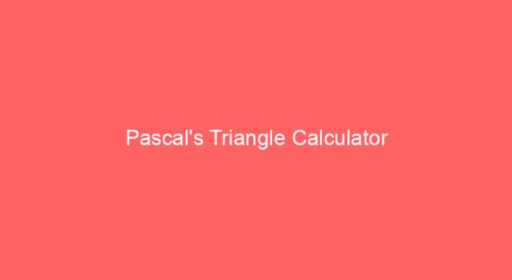 Calculadora del triángulo de Pascal